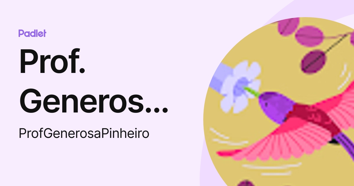 Prof. Generosa Pinto Silva Vilela Pinheiro (ProfGenerosaPinheiro) profile | Padlet