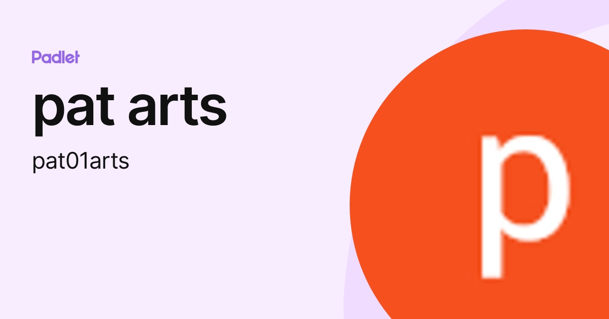 pat arts (pat01arts) profile | Padlet