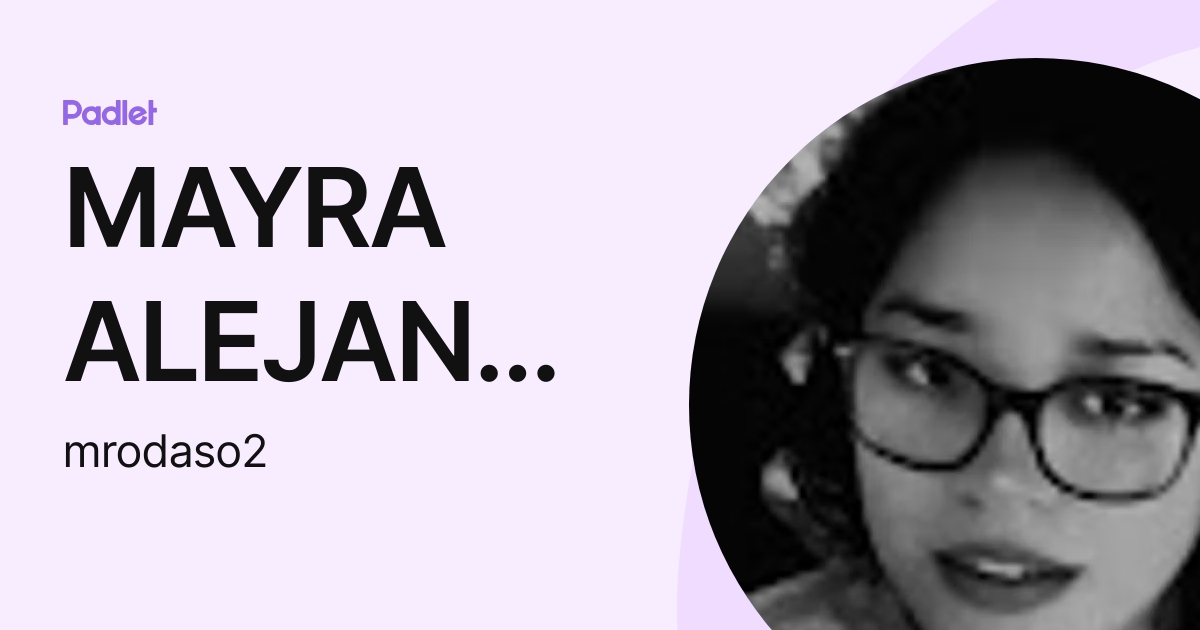MAYRA ALEJANDRA RODAS ORDOÑEZ (mrodaso2) profile | Padlet