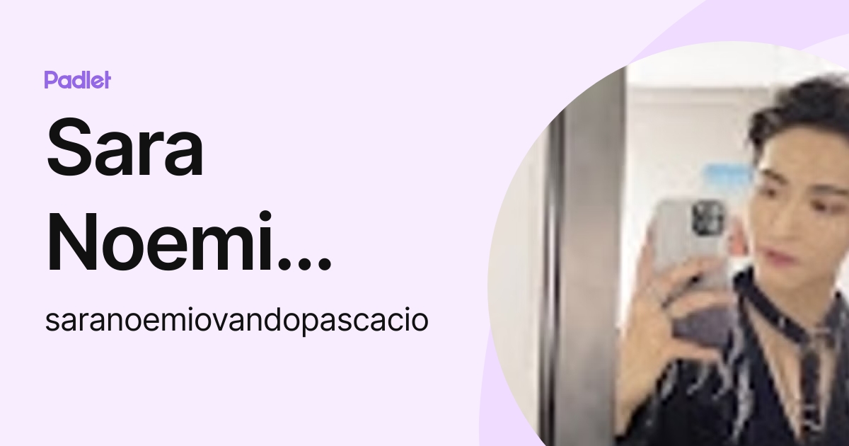 Sara Noemi Ovando Pascacio (saranoemiovandopascacio) profile | Padlet