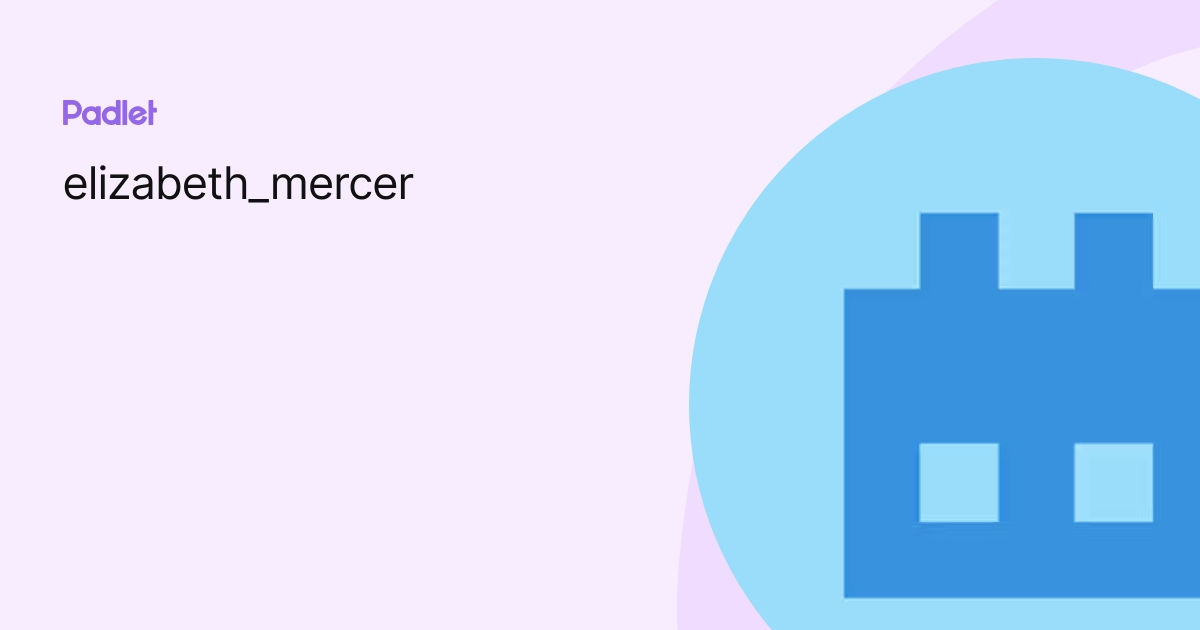 elizabeth_mercer profile | Padlet