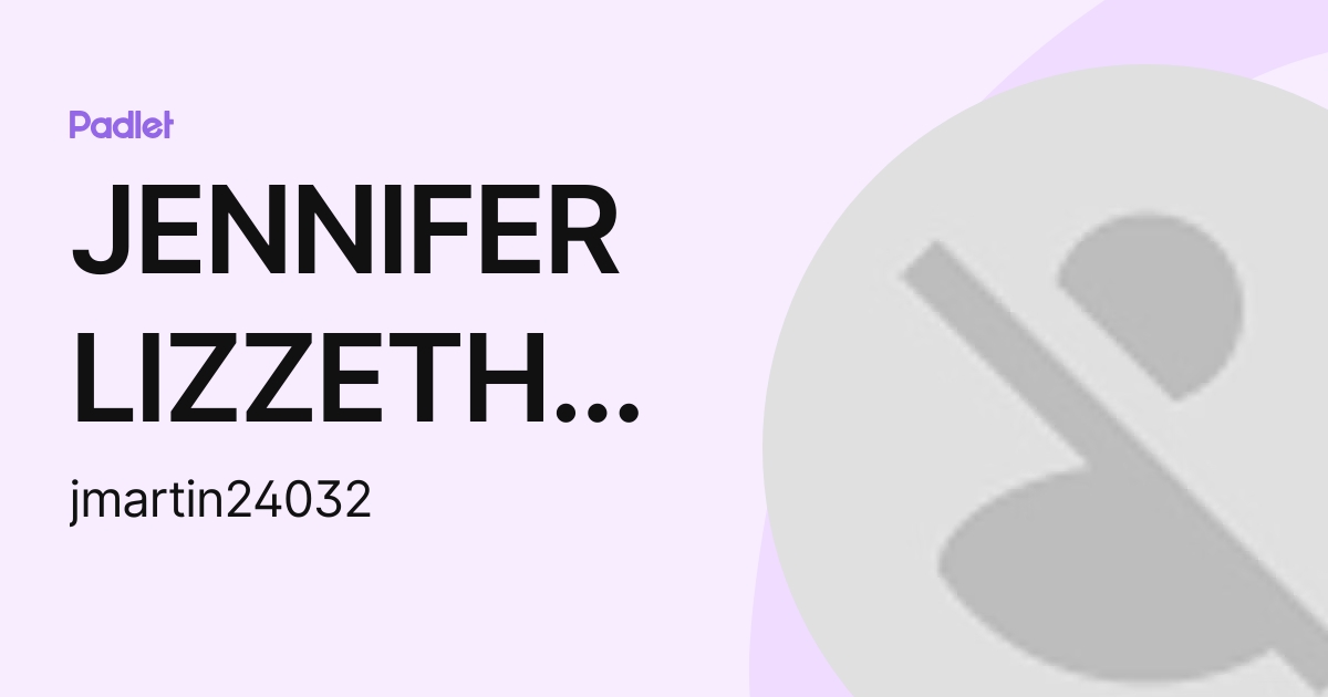 JENNIFER LIZZETH MARTIN VAZQUEZ (jmartin24032) profile | Padlet