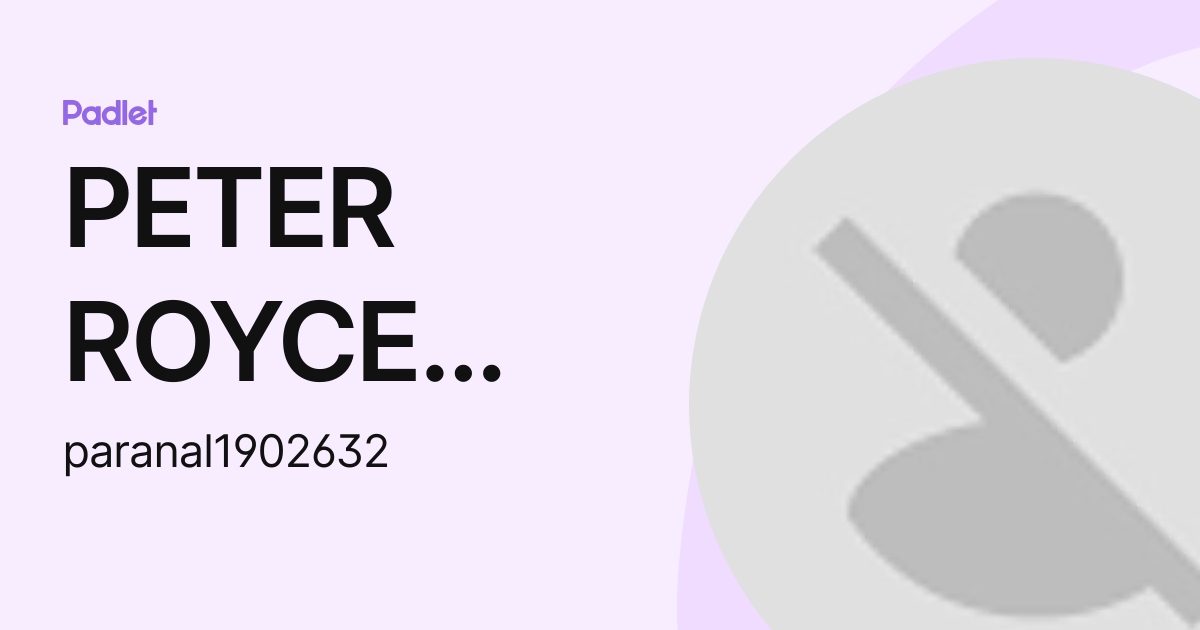 PETER ROYCE PARANAL (paranal1902632) profile | Padlet