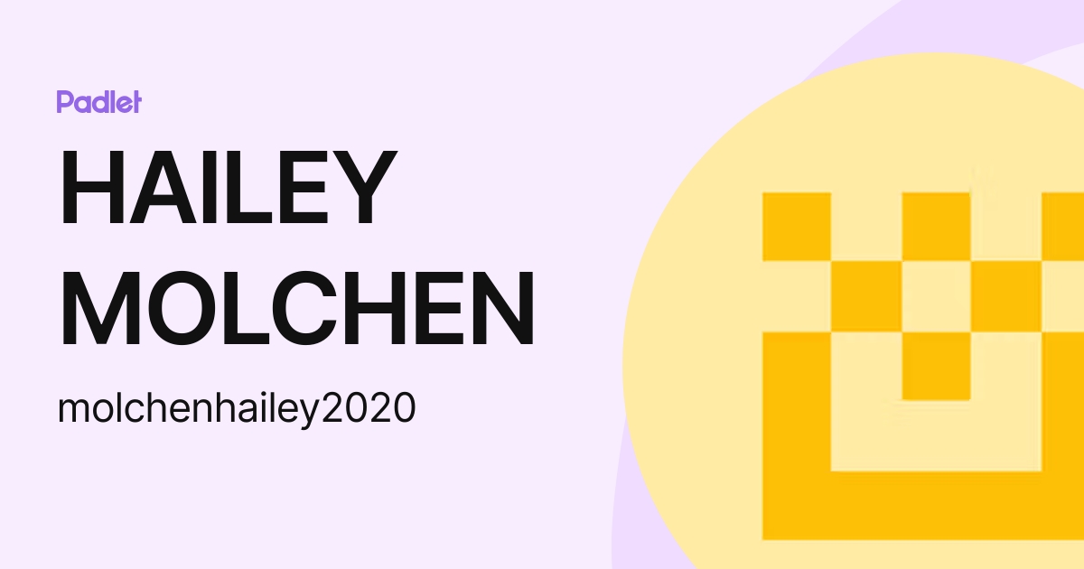 HAILEY MOLCHEN (molchenhailey2020) profile | Padlet