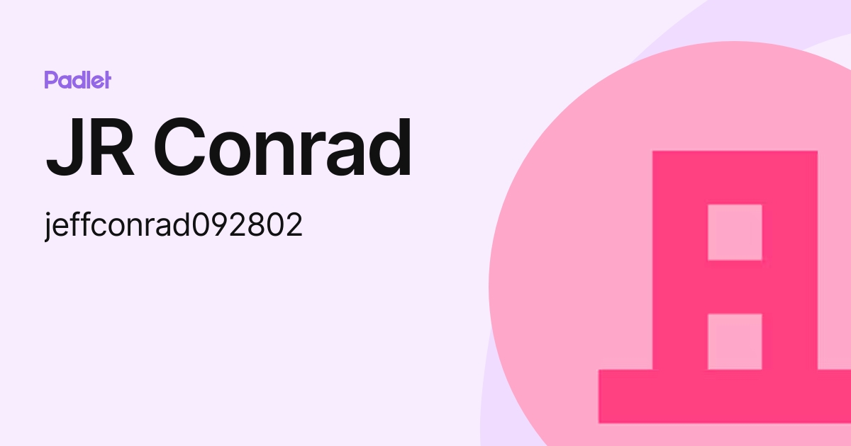 JR Conrad (jeffconrad092802) profile | Padlet