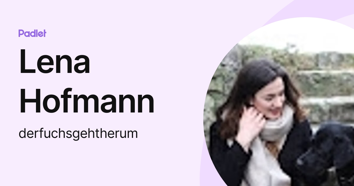 Lena Hofmann (derfuchsgehtherum) profile | Padlet