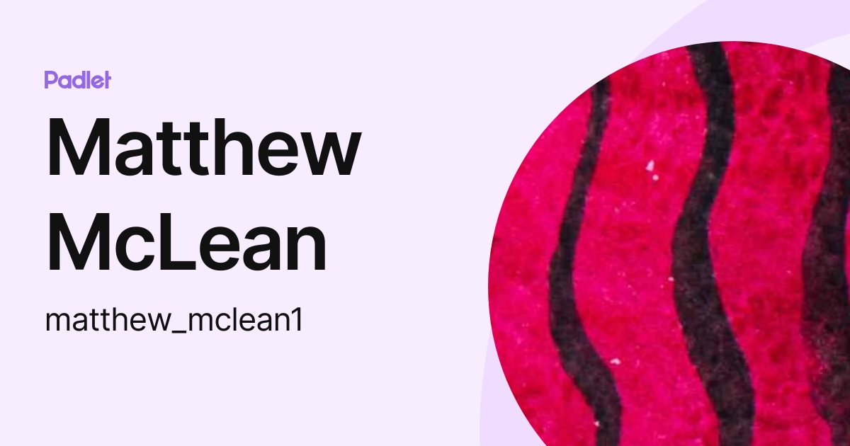 Matthew McLean (matthew_mclean1) profile | Padlet