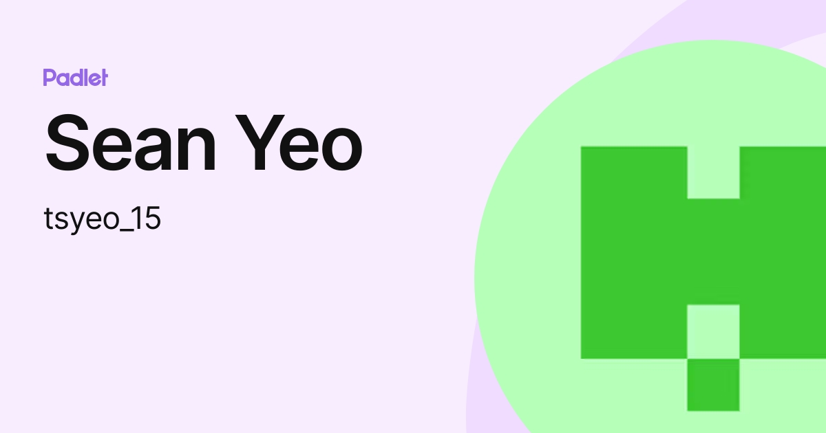 Sean Yeo (tsyeo_15) profile | Padlet