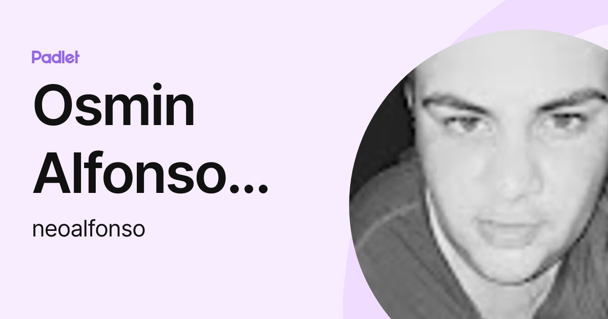 Osmin Alfonso Natareno Escalante (neoalfonso) profile | Padlet