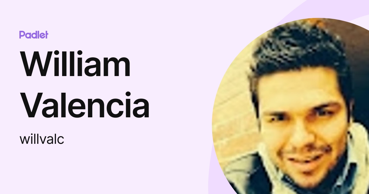William Valencia (willvalc) profile | Padlet