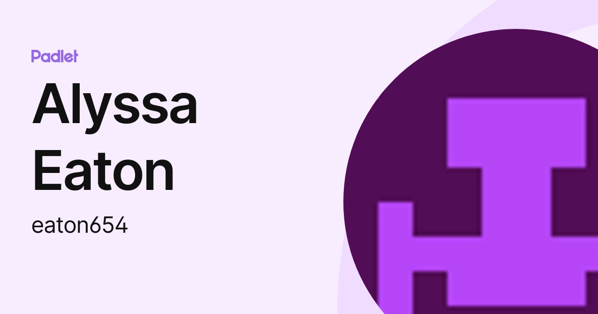 Alyssa Eaton (eaton654) profile | Padlet