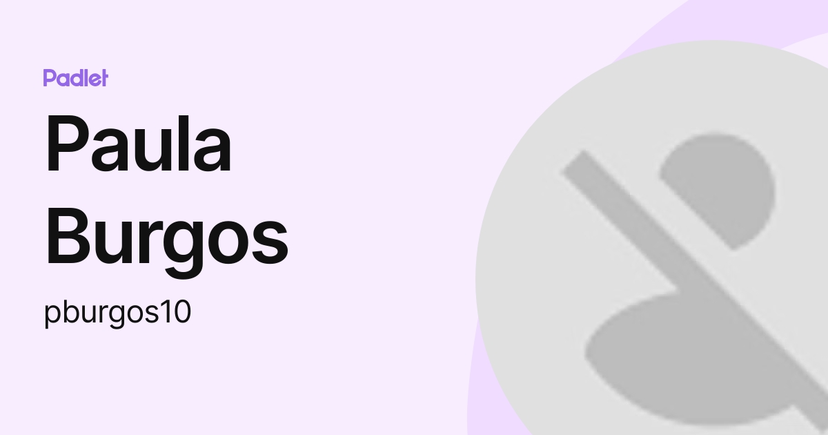 Paula Burgos (pburgos10) profile | Padlet
