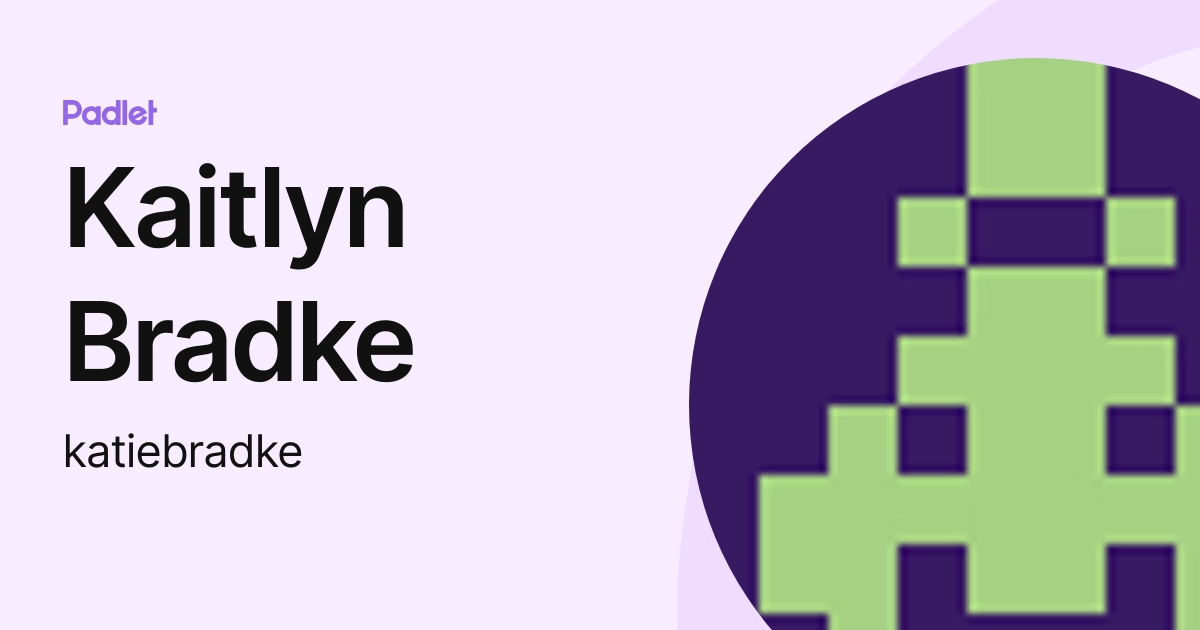 Kaitlyn Bradke (katiebradke) profile | Padlet