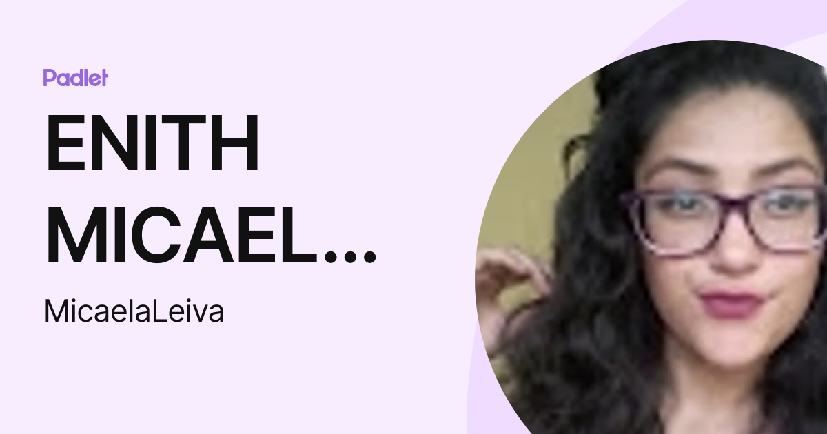 ENITH MICAELA LEIVA CAJAS (MicaelaLeiva) profile | Padlet
