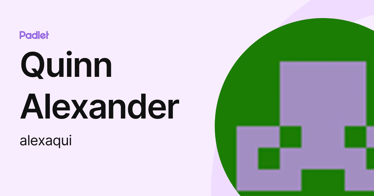 Quinn Alexander (alexaqui) profile | Padlet