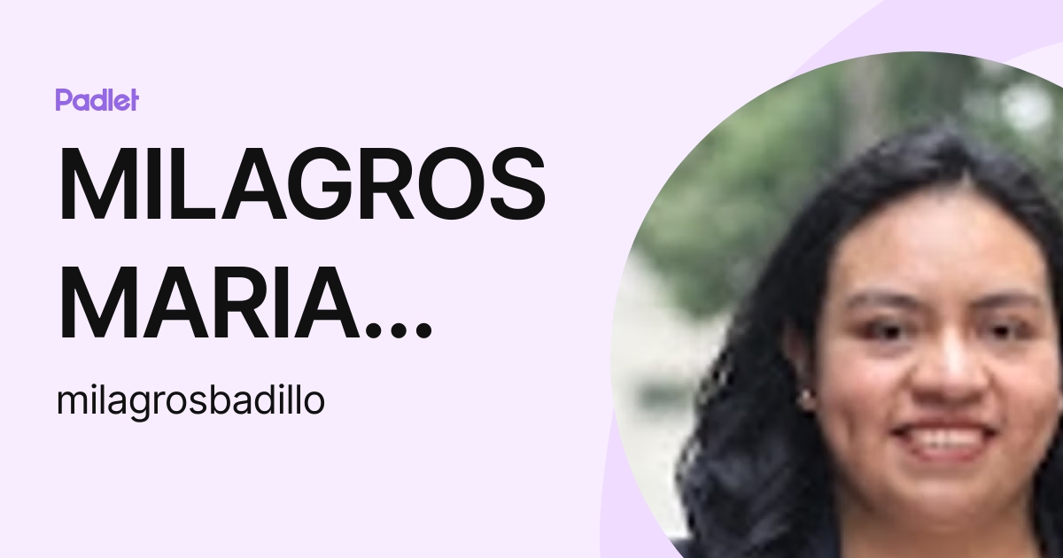 MILAGROS MARIA BADILLO PALOMINO (milagrosbadillo) profile | Padlet