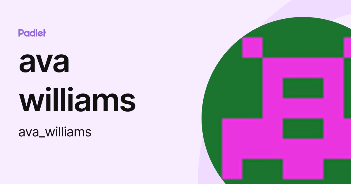 ava williams (ava_williams) profile | Padlet
