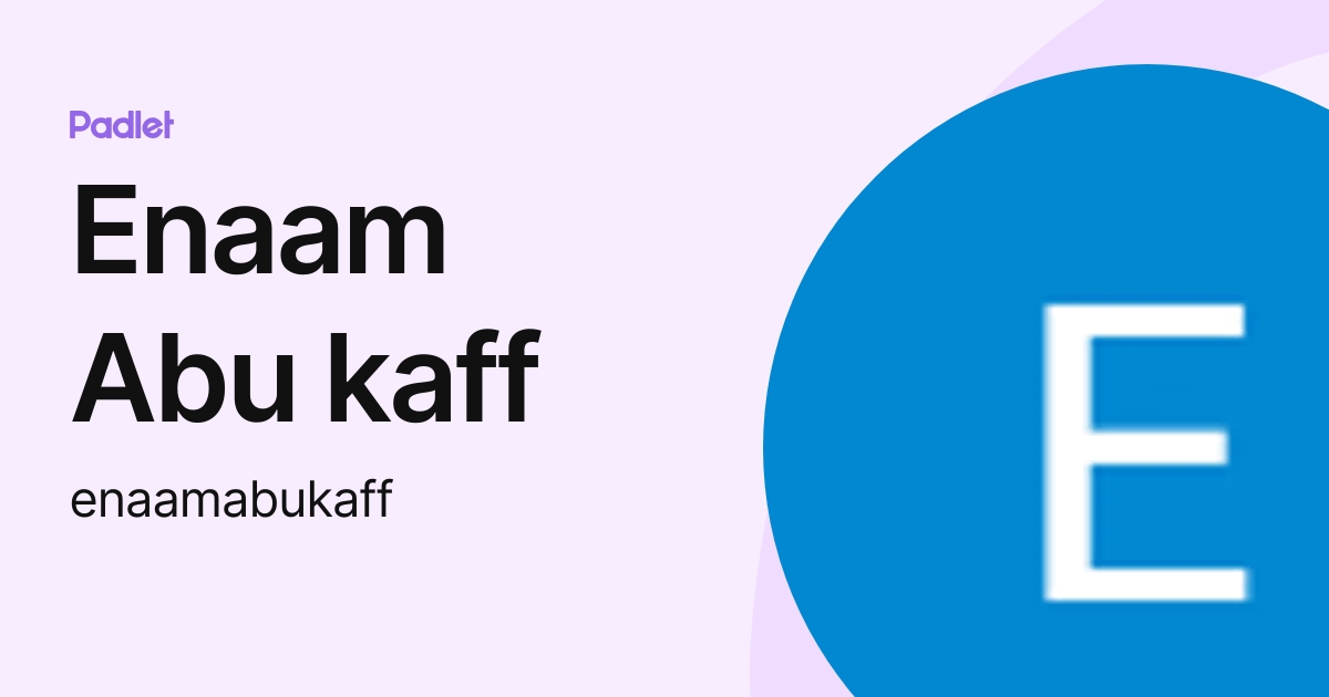 Enaam Abu kaff (enaamabukaff) profile | Padlet