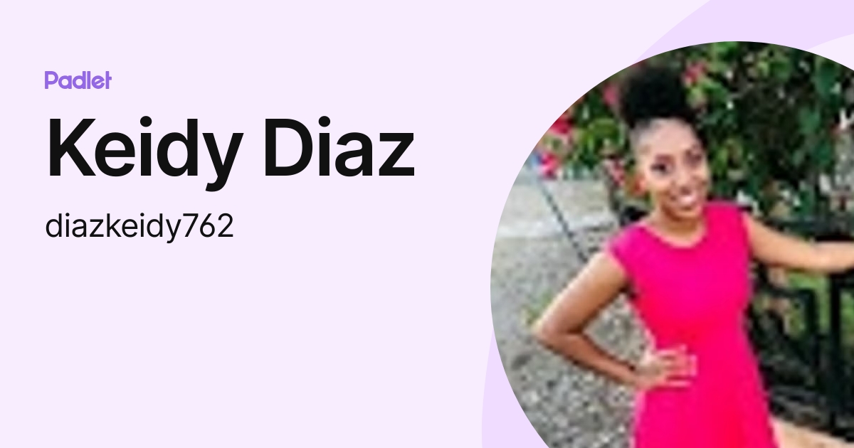 Keidy Diaz (diazkeidy762) profile | Padlet