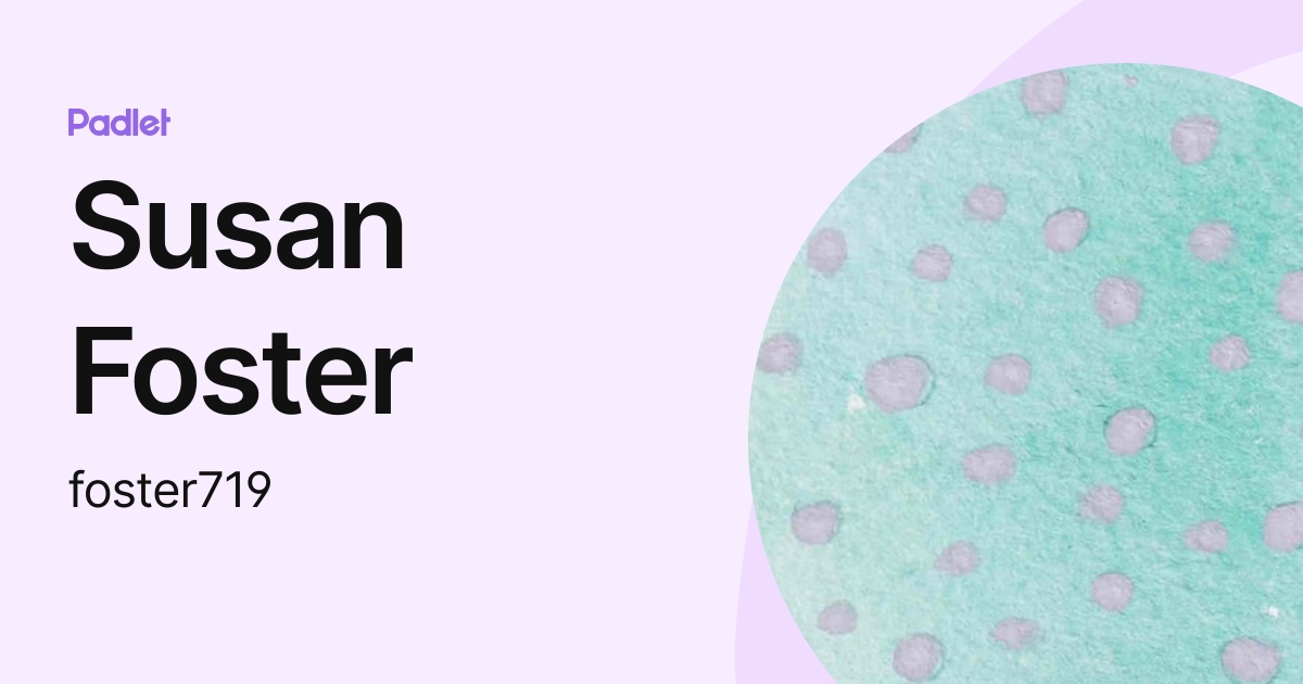 Susan Foster (foster719) profile | Padlet