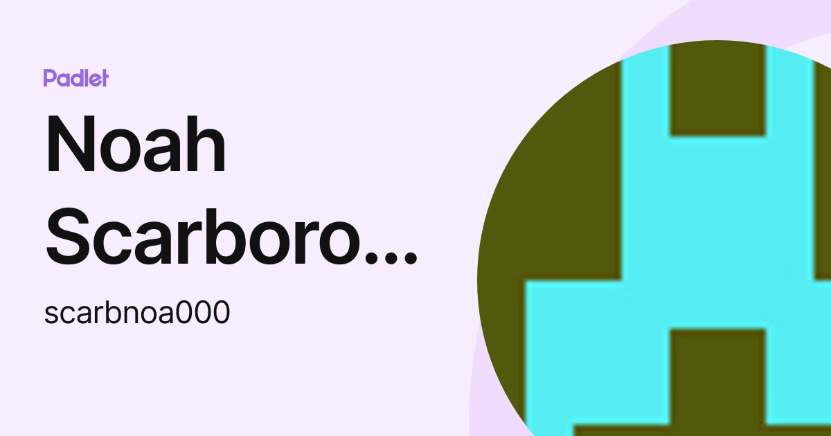 Noah Scarborough (scarbnoa000) profile | Padlet