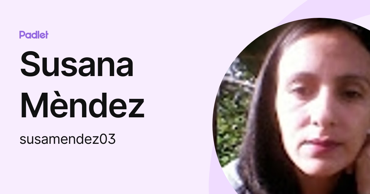 Susana Mèndez (susamendez03) profile | Padlet