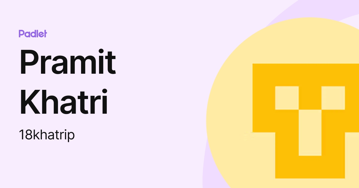 Pramit Khatri (18khatrip) profile | Padlet