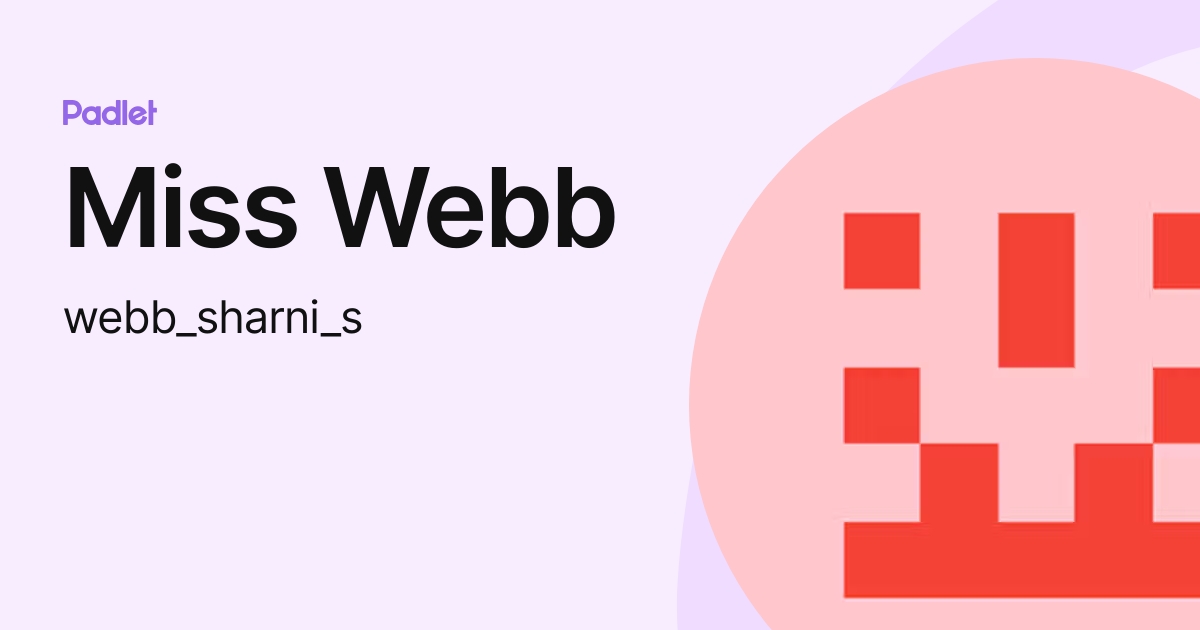 Miss Webb (webb_sharni_s) profile | Padlet