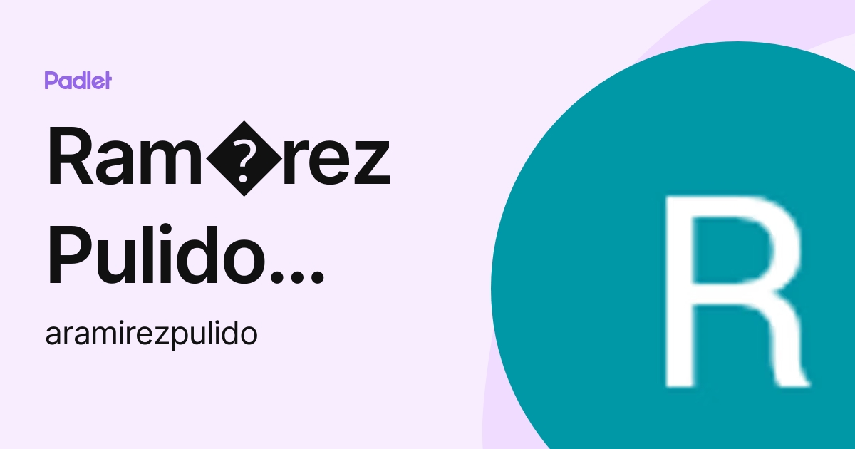 Ram rez Pulido Antonio (aramirezpulido) profile | Padlet