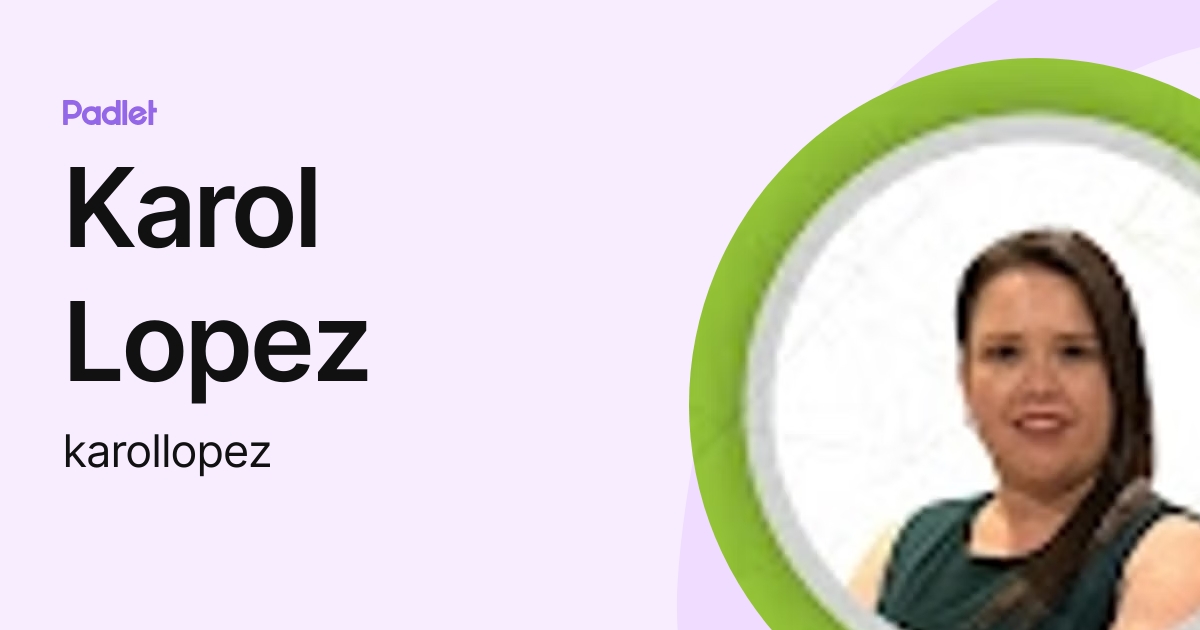 Karol Lopez (karollopez) profile | Padlet