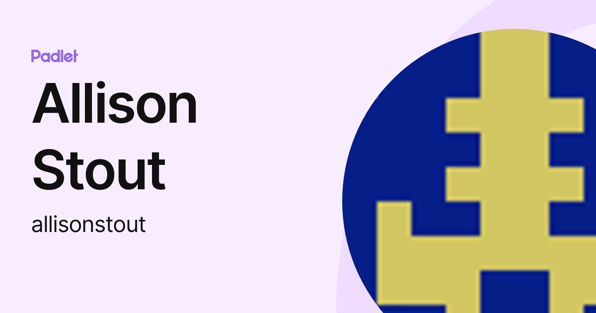 Allison Stout (allisonstout) profile | Padlet
