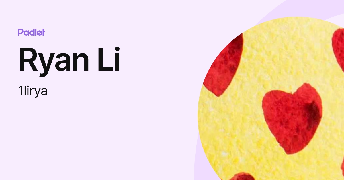 Ryan Li (1lirya) profile | Padlet