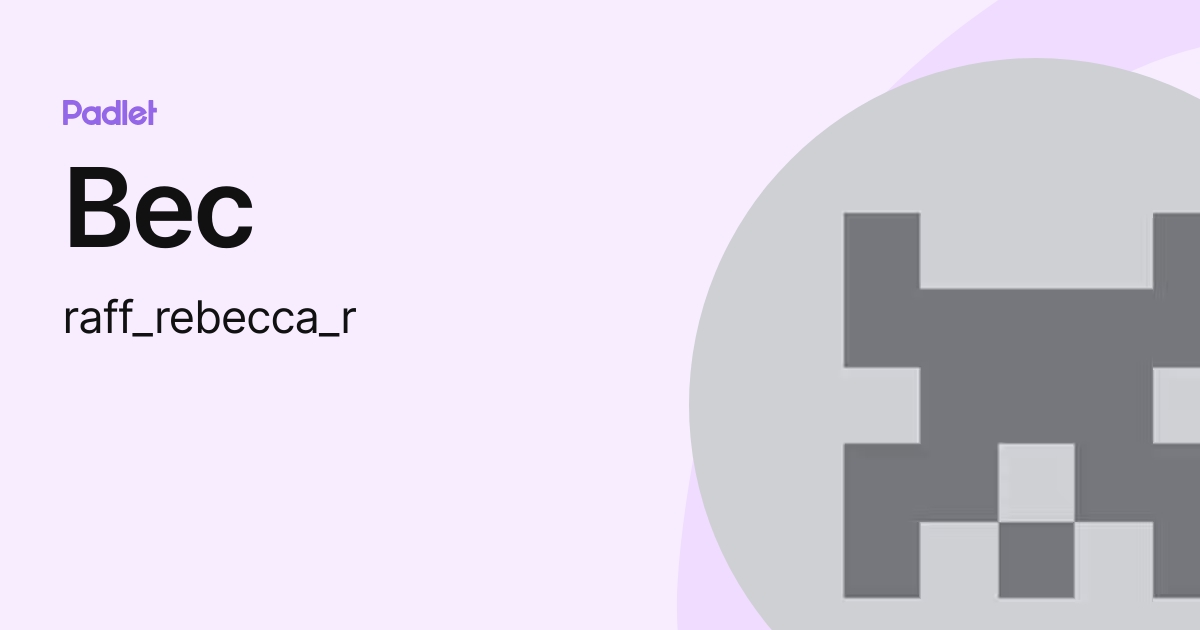 Bec (raff_rebecca_r) profile | Padlet