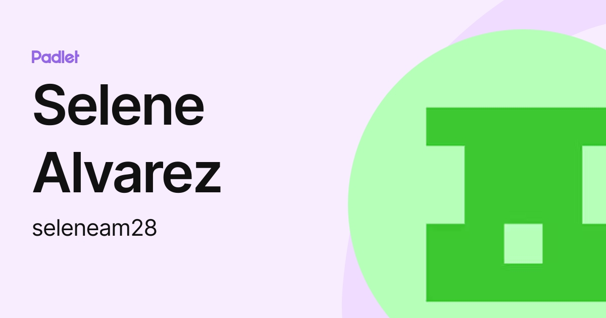 Selene Alvarez (seleneam28) profile | Padlet