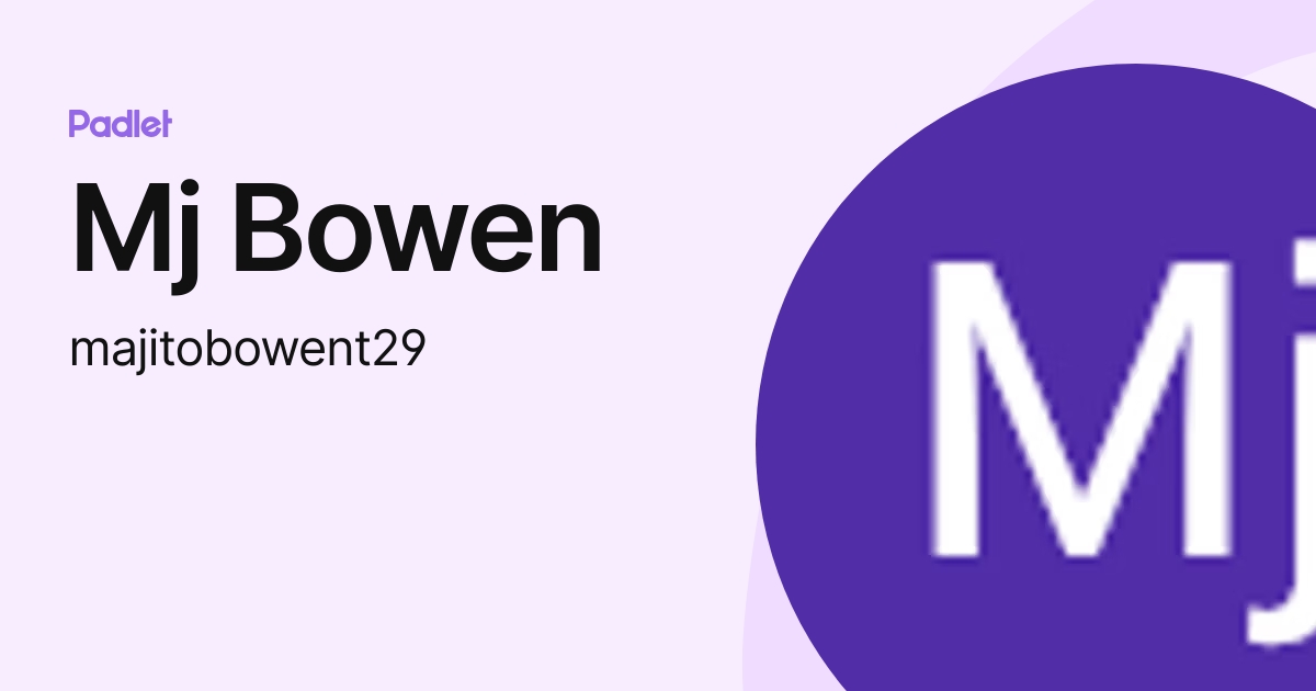 Mj Bowen (majitobowent29) profile | Padlet