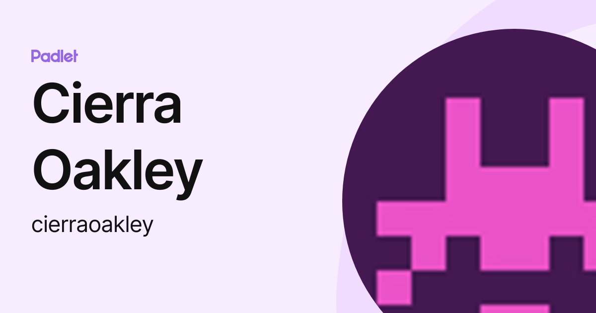 Cierra Oakley (cierraoakley) profile | Padlet