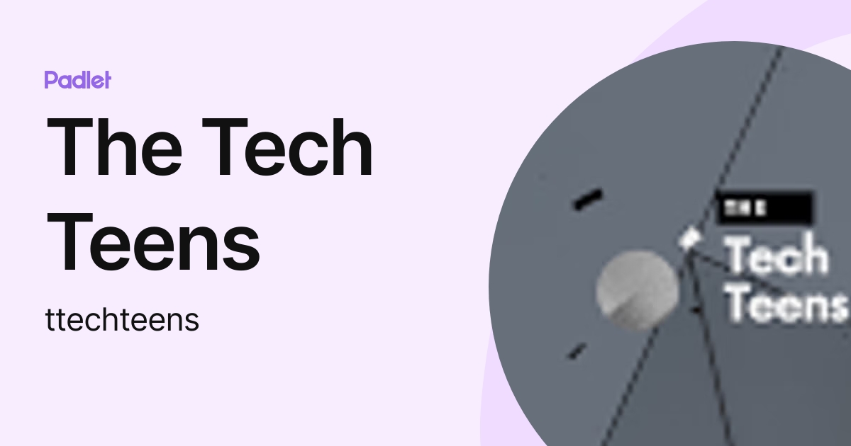 The Tech Teens (ttechteens) profile | Padlet