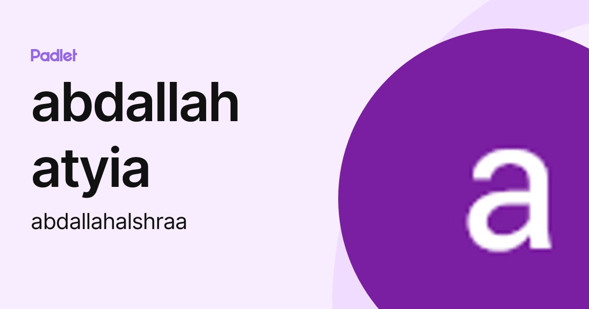 abdallah atyia (abdallahalshraa) profile | Padlet
