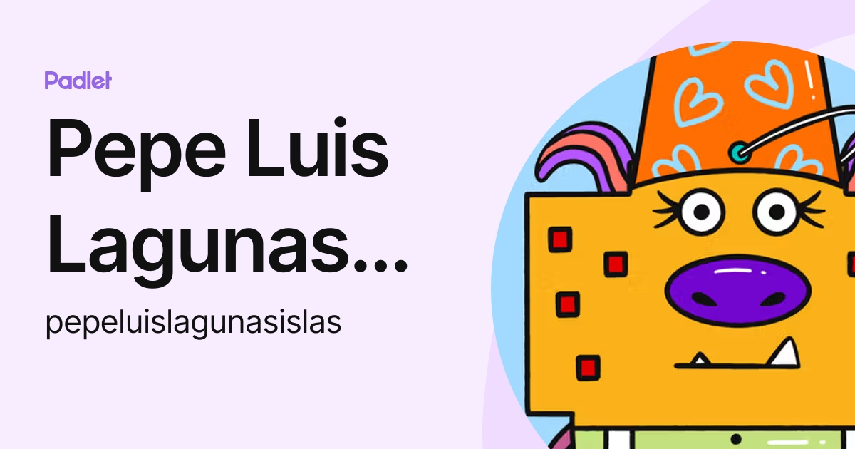 Pepe Luis Lagunas Islas (pepeluislagunasislas) profile | Padlet