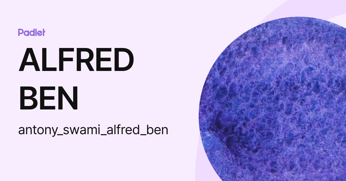 ALFRED BEN (antony_swami_alfred_ben) profile | Padlet