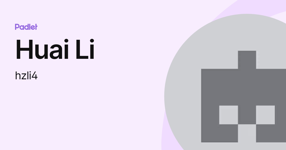 Huai Li (hzli4) profile | Padlet
