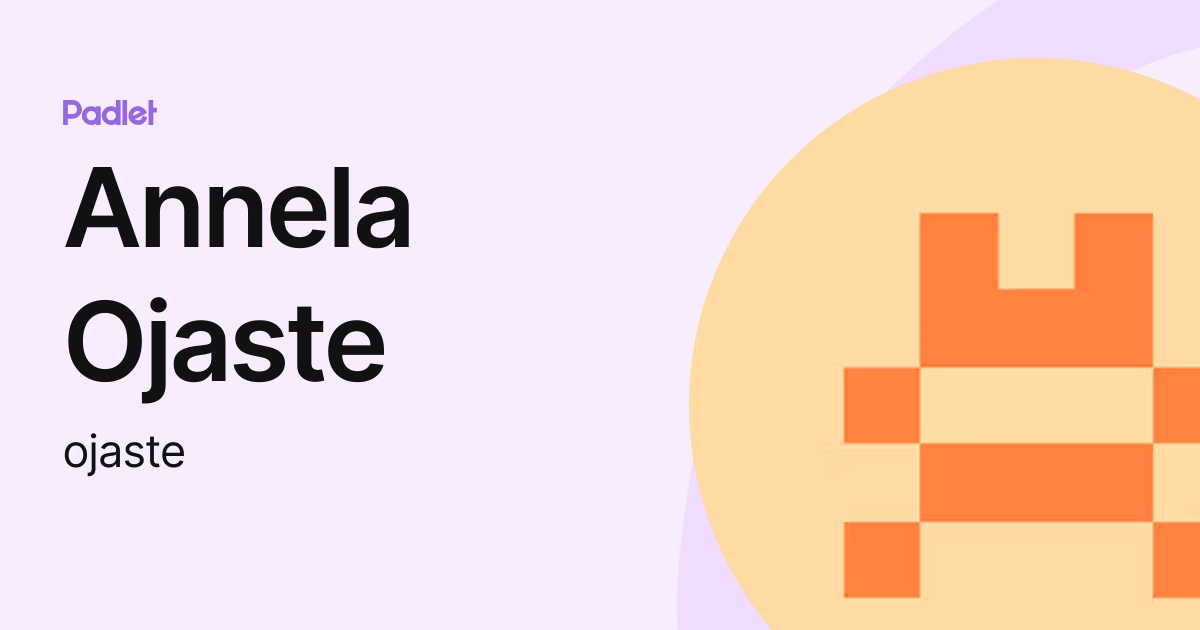 Annela Ojaste (ojaste) profile | Padlet