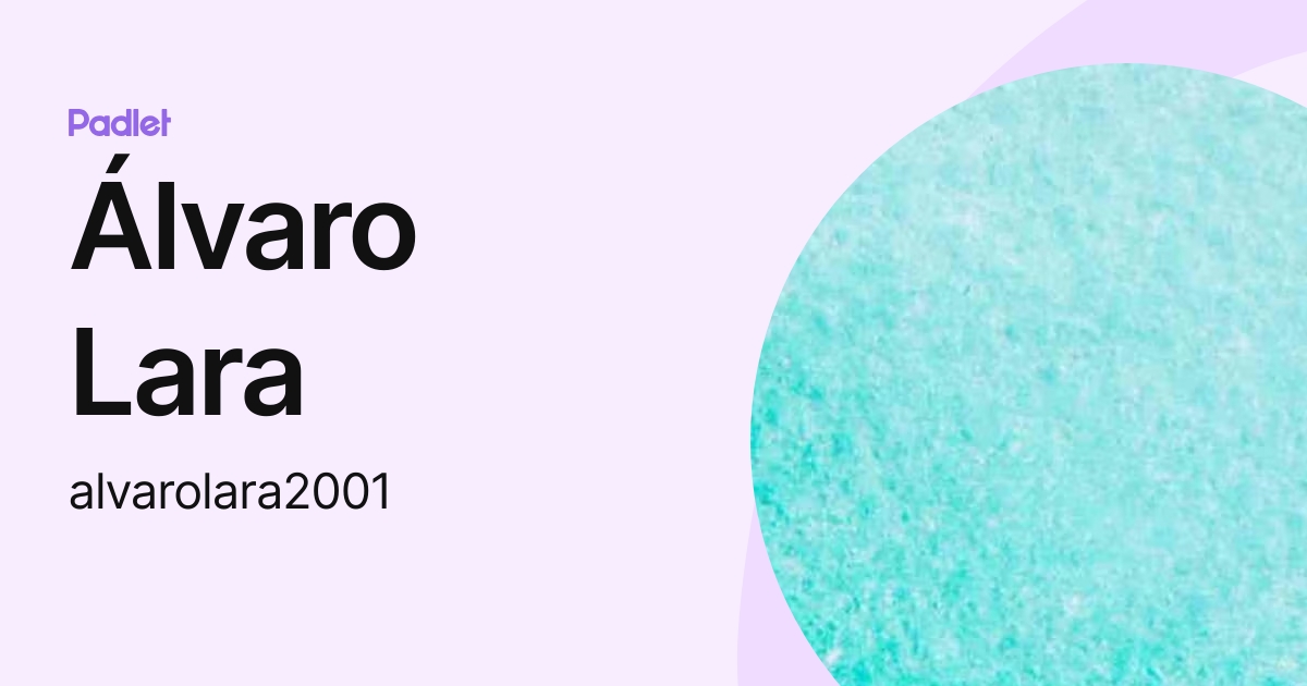 Álvaro Lara (alvarolara2001) profile | Padlet