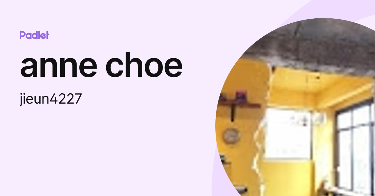 anne choe (jieun4227) profile | Padlet