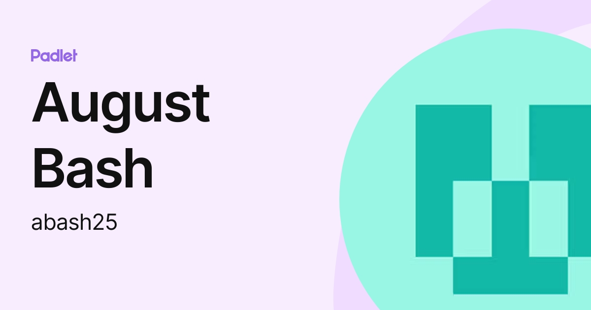 August Bash (abash25) profile | Padlet