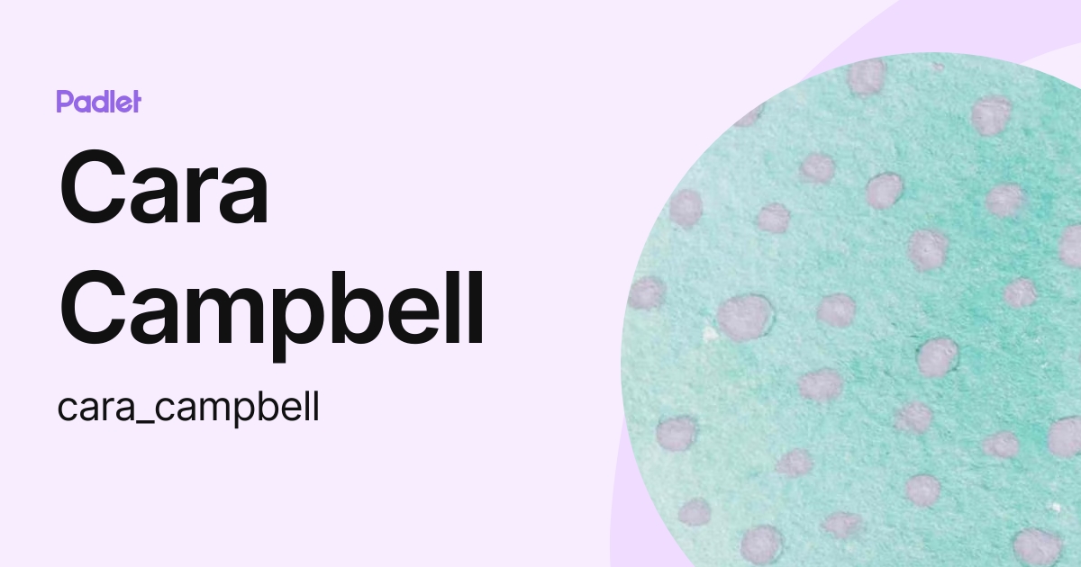 Cara Campbell (cara_campbell) profile | Padlet