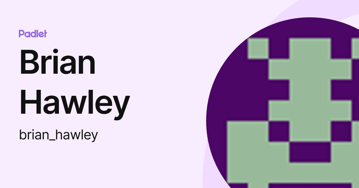 Brian Hawley (brian_hawley) profile | Padlet