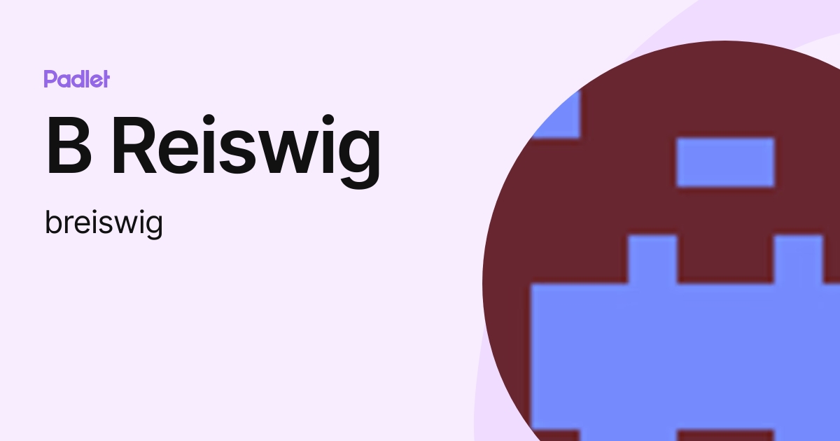 B Reiswig (breiswig) profile | Padlet