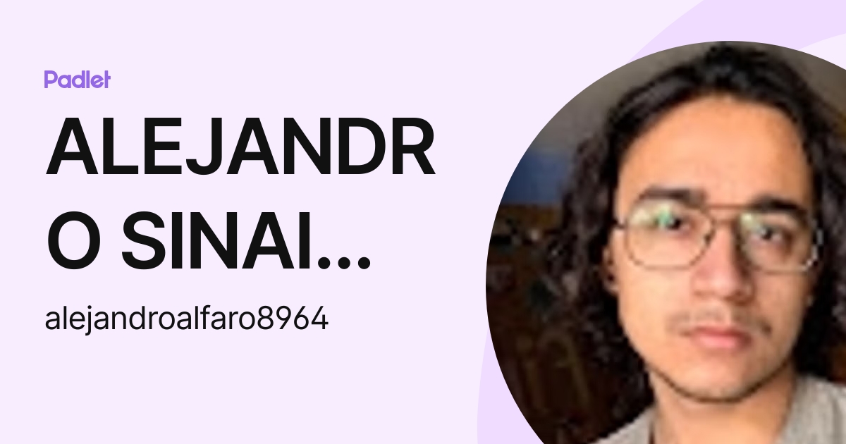 ALEJANDRO SINAI ALFARO ALFARO (alejandroalfaro8964) profile | Padlet