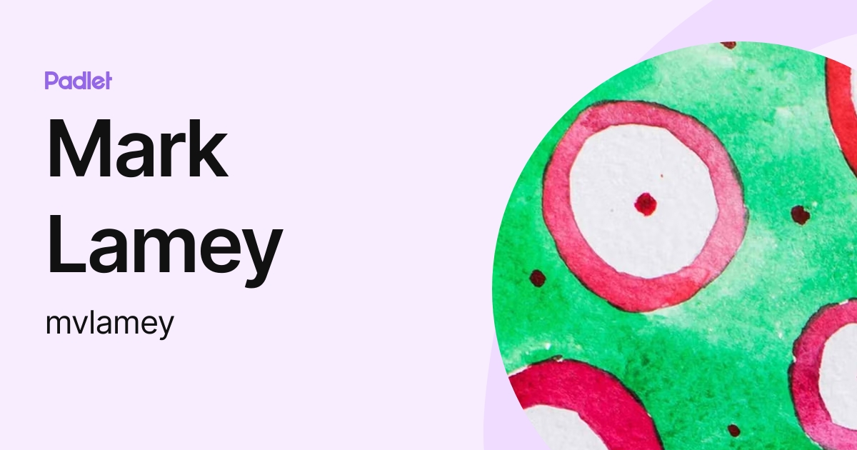 Mark Lamey (mvlamey) profile | Padlet